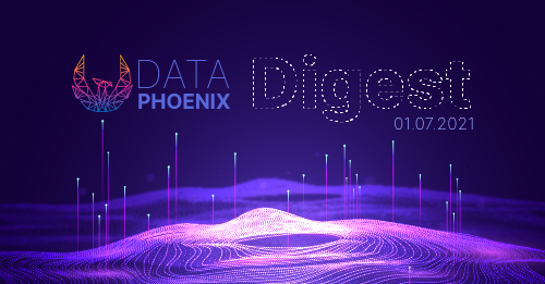 Data Phoenix Digest - 01.07.2021